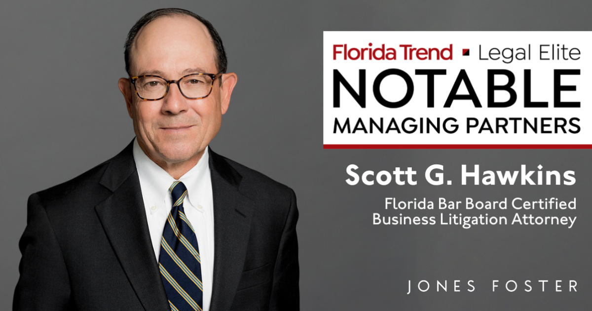 Florida Trend Names Jones Foster Chairman Scott G. Hawkins Legal…