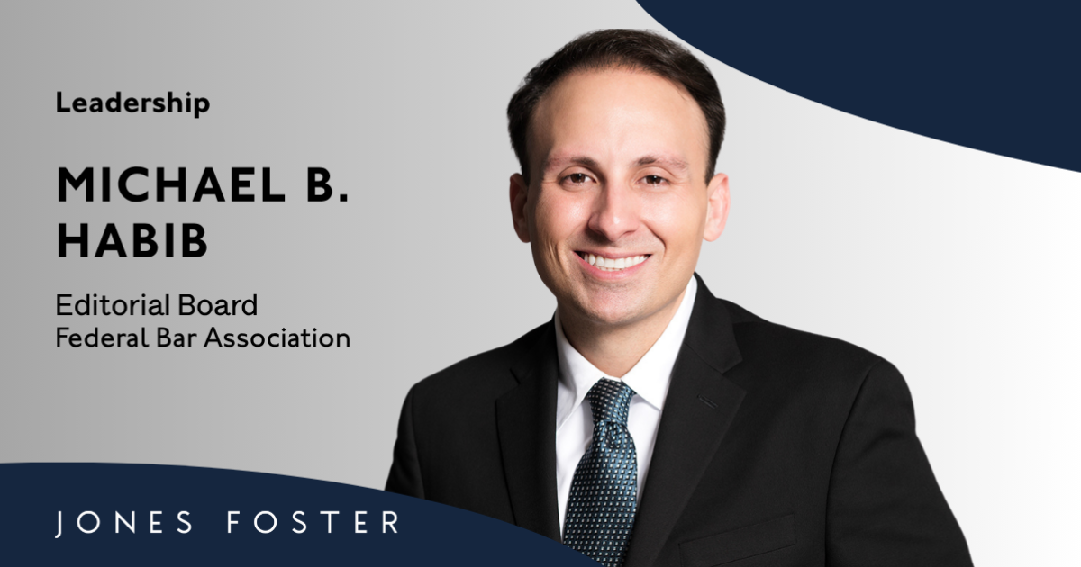 Jones Foster Litigation Attorney Michael B. Habib Appointed to…